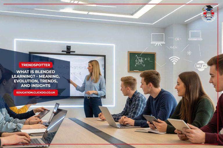 What Is Blended Learning? – Meaning, Evolution, Trends, and Insights